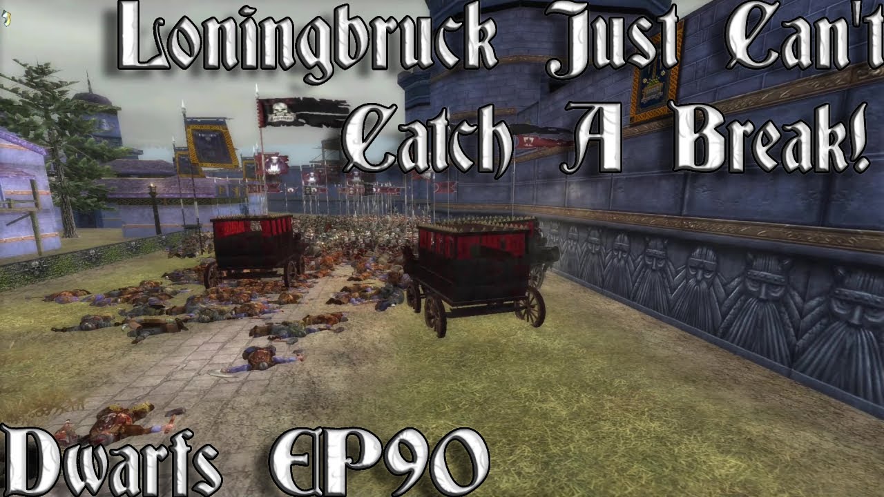 [90] Loningbruck Just Can't Catch A Break! | Dwarf Campaign - Call Of ...