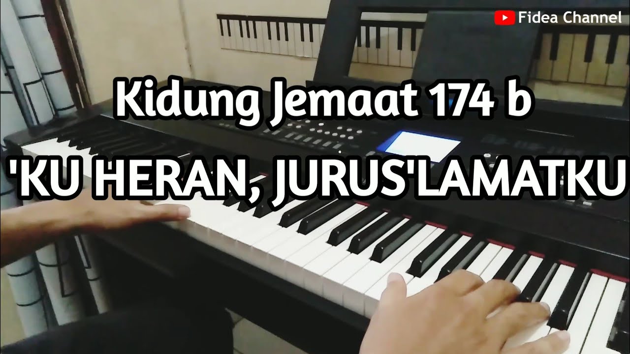 KIDUNG JEMAAT 174b (KJ 174b) 'KU HERAN, JURUS'LAMATKU | PIANO & LIRIK ...