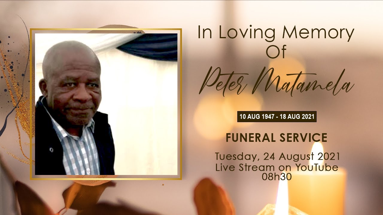 FUNERAL SERVICE OF THE LATE MR. PETER MATAMELA - YouTube
