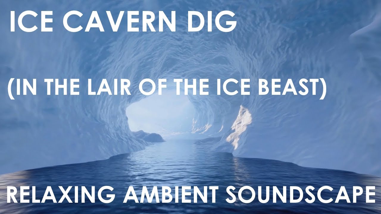 Relaxing Ambient Soundscape - Ice Cavern Dig (In The Lair Of The Ice ...