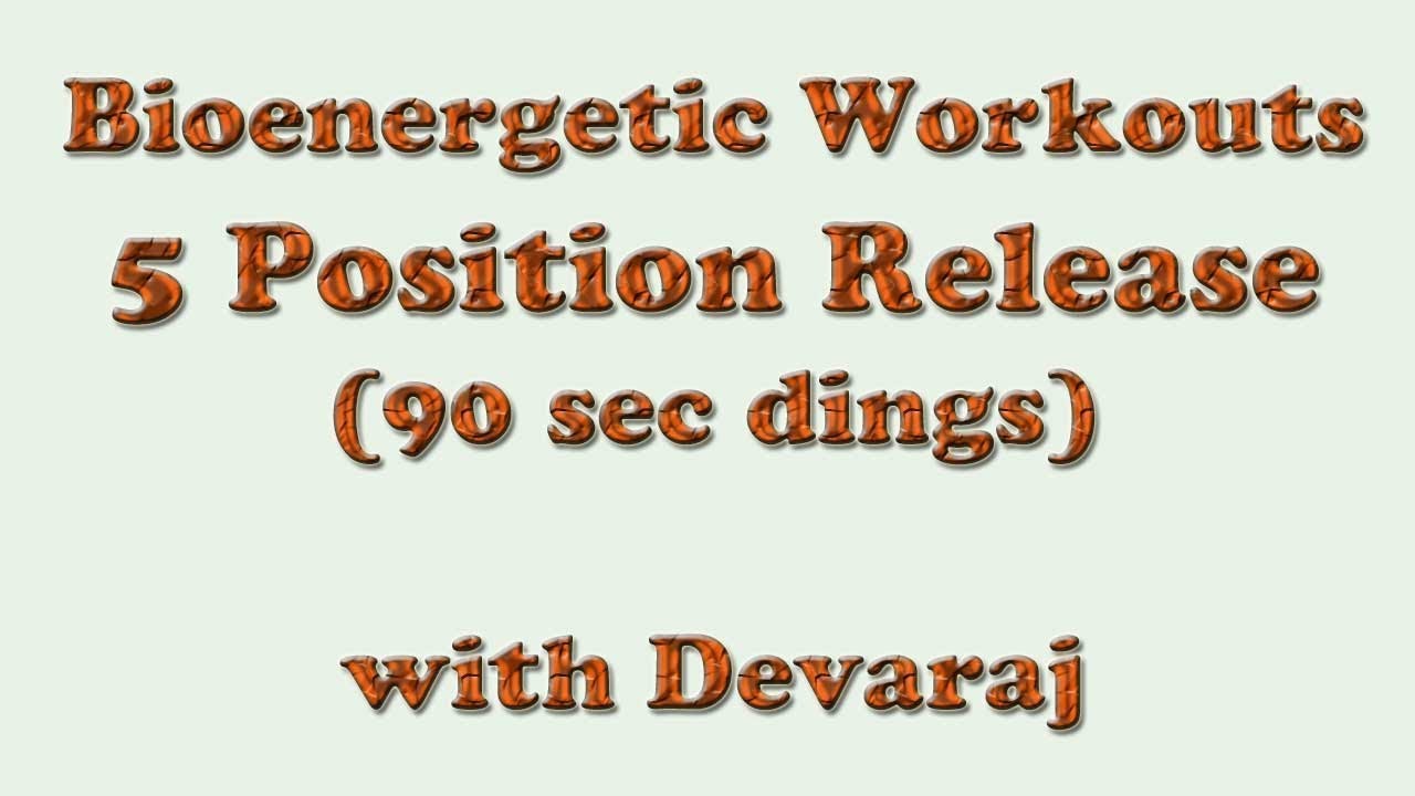 Bioenergetic Workouts: 5 Position Release (90 secs) - YouTube