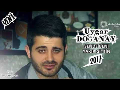 Uygar DOĞANAY - SENDE BENİ YAKIP GİTTİN YENİ