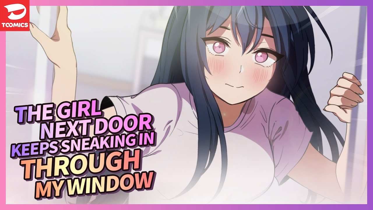 Close As Neighbors The Girl Next Door Keeps On Sneaking Into My Room