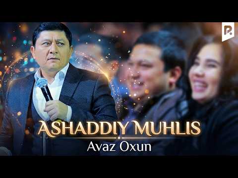 Avaz Oxun - Ashaddiy muhlis