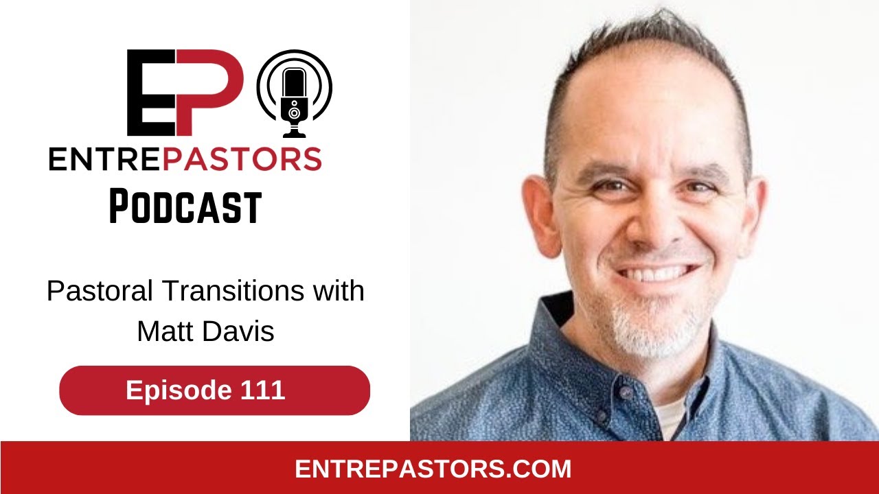 111 - Pastoral Transitions with Matt Davis - YouTube