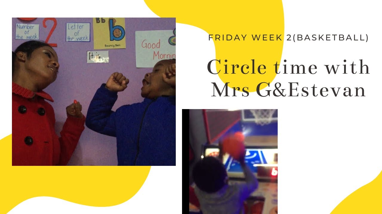 circle time with Mrs G & Estevan (basketball with Estevan)week 2 friday ...