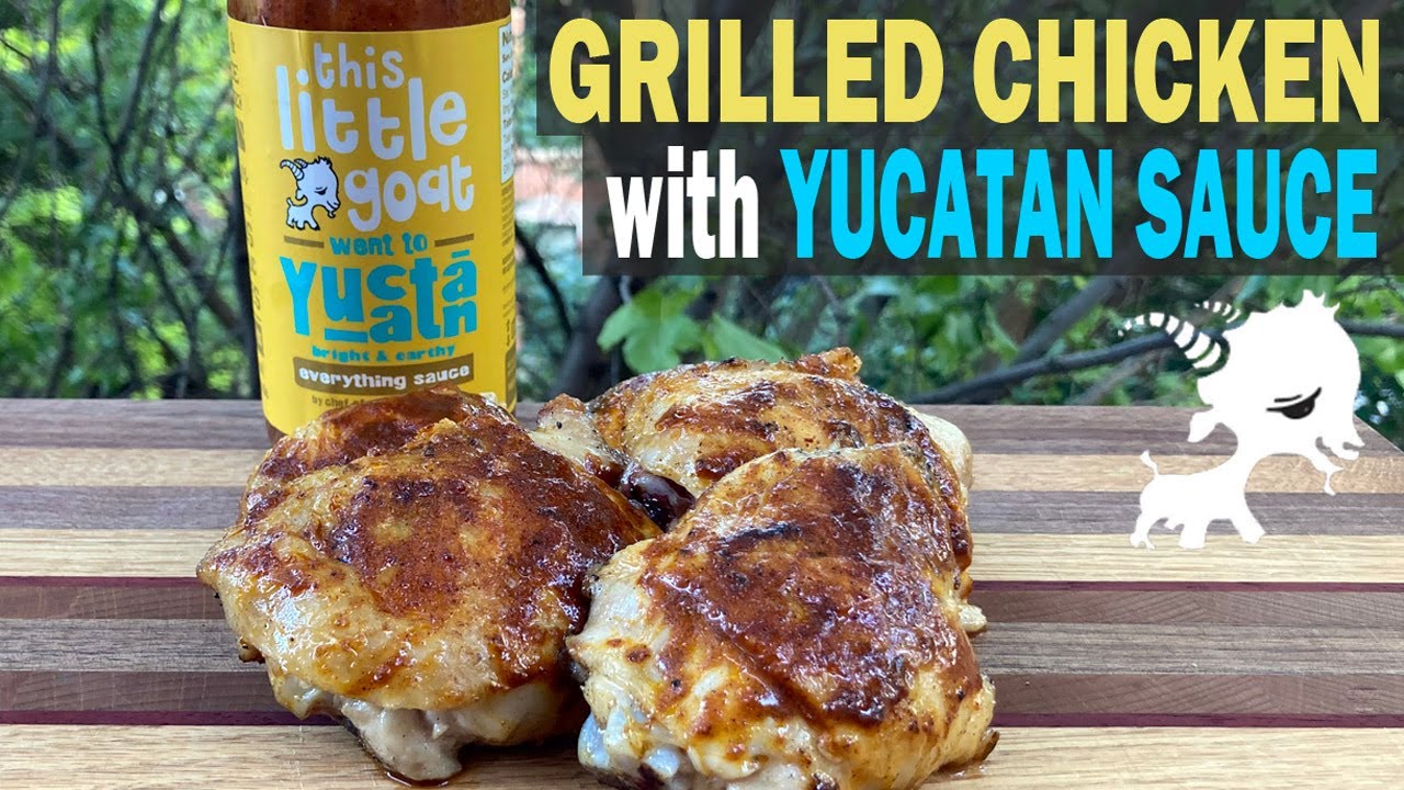 YUCATAN GRILLED CHICKEN THIGHS | This Little Goat Went to Yucatan Sauce ...