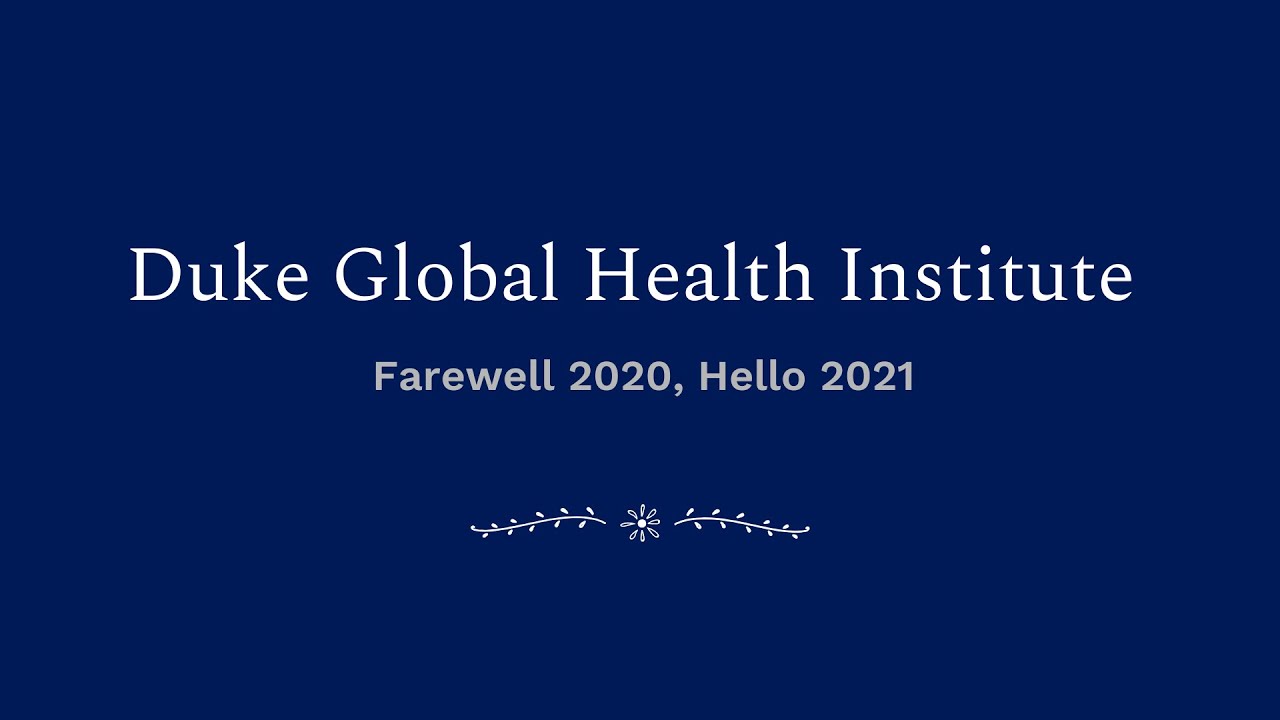 Duke Global Health Institute - Farewell 2020, Hello 2021 - YouTube