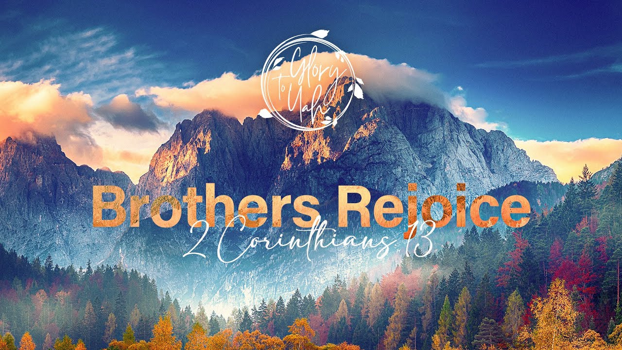 2 Corinthians 13 - Brothers Rejoice - Glory to Yah - YouTube