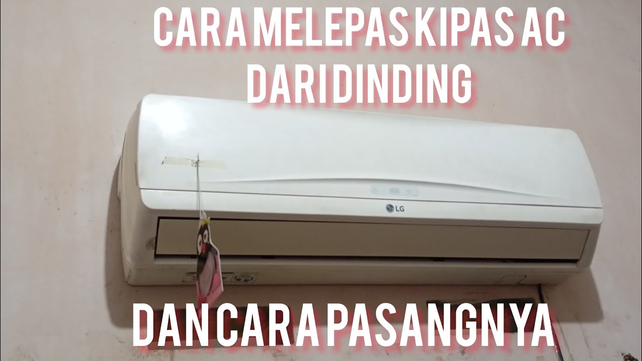 Cara Melepas Dan Pasang Kipas Ac Merk Lg - YouTube