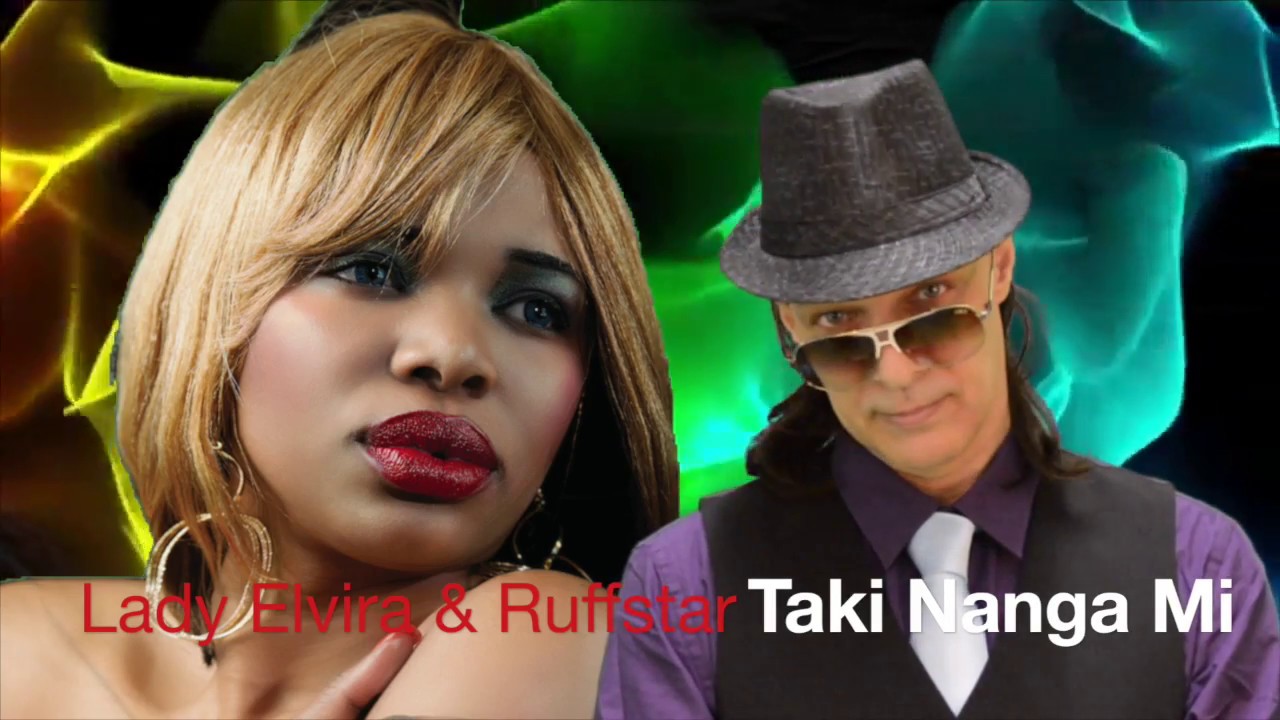 Ruffstar & Lady Elvira - TAKI NANGA MI - YouTube