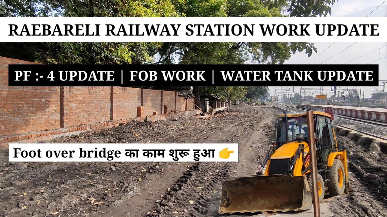 Raebareli Railway Station Work Update | Pf-4 Update , New Foot Over ...
