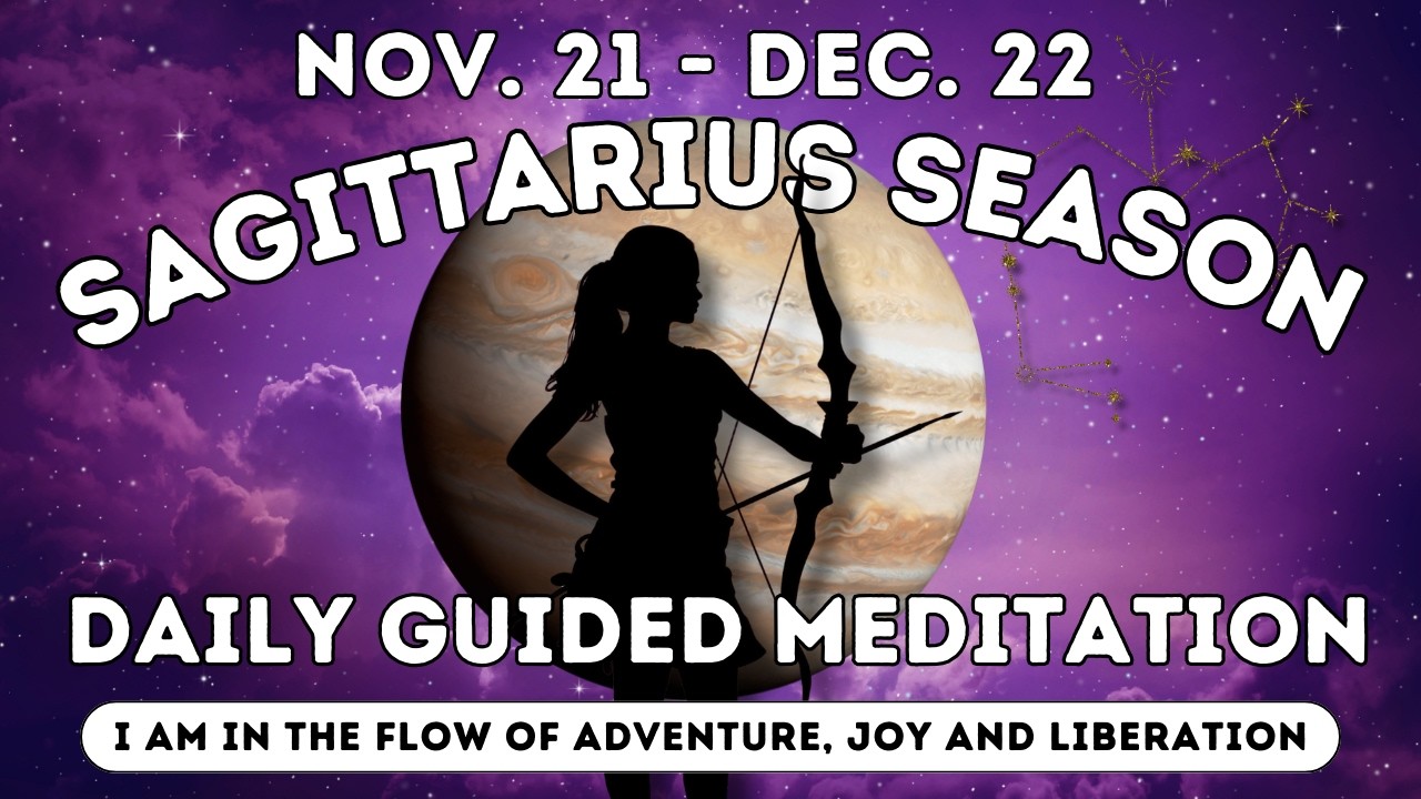 Daily Sagittarius Season Guided Meditation | Expansion, Joy ...