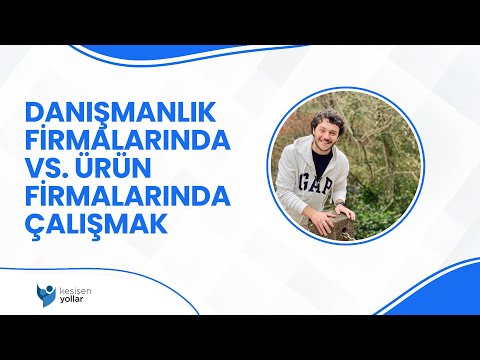 Danışmanlık Firmalarında Çalışmak mı Ürün Firmalarında Çalışmak mı? - Onur Tırpan
