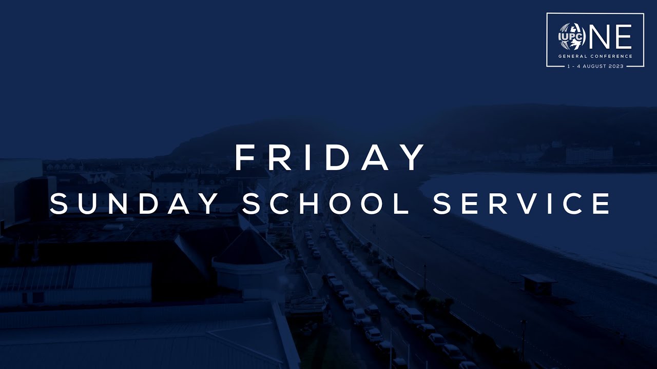 Friday Sunday School Service | UPC - GBI General Conference 2023 - YouTube
