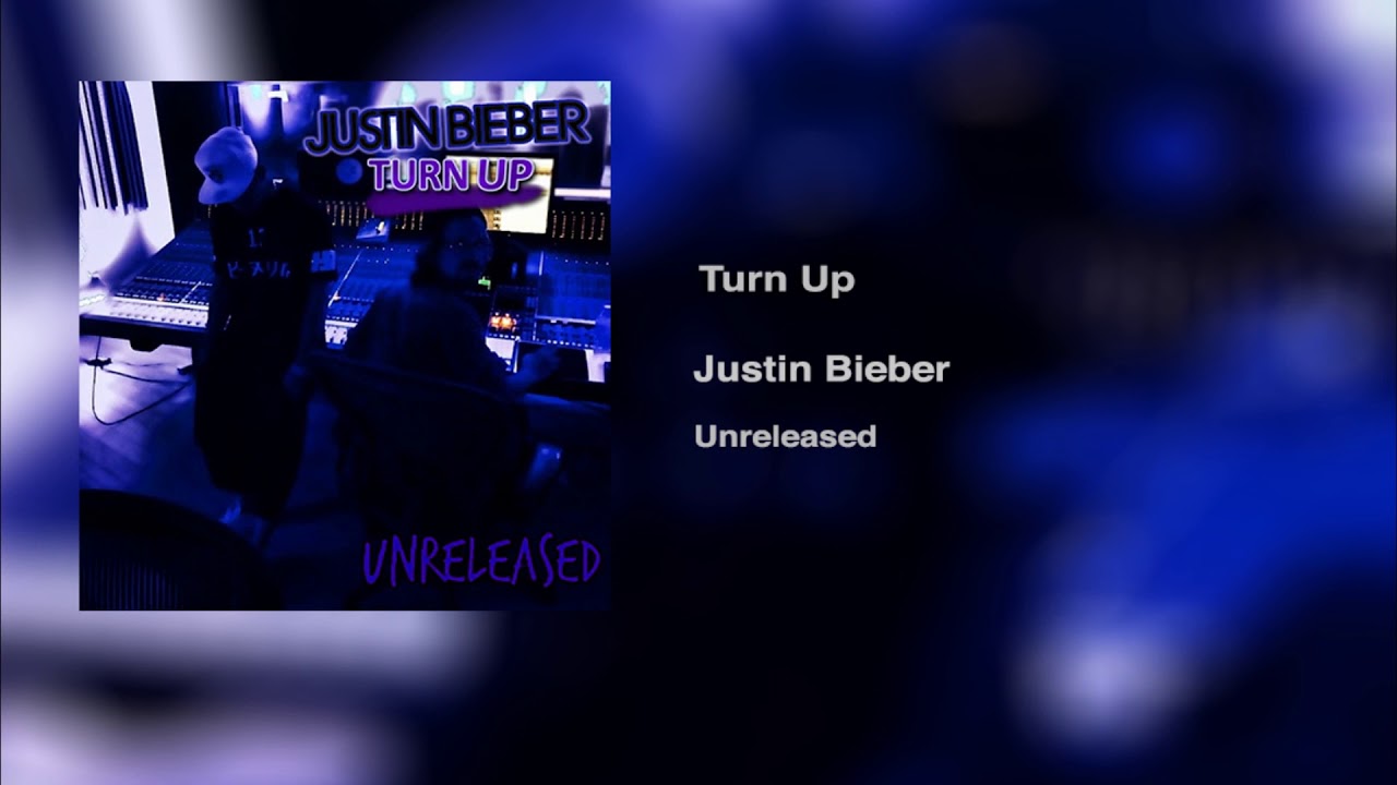 Justin Bieber : Turn Up (Unreleased Version) - YouTube