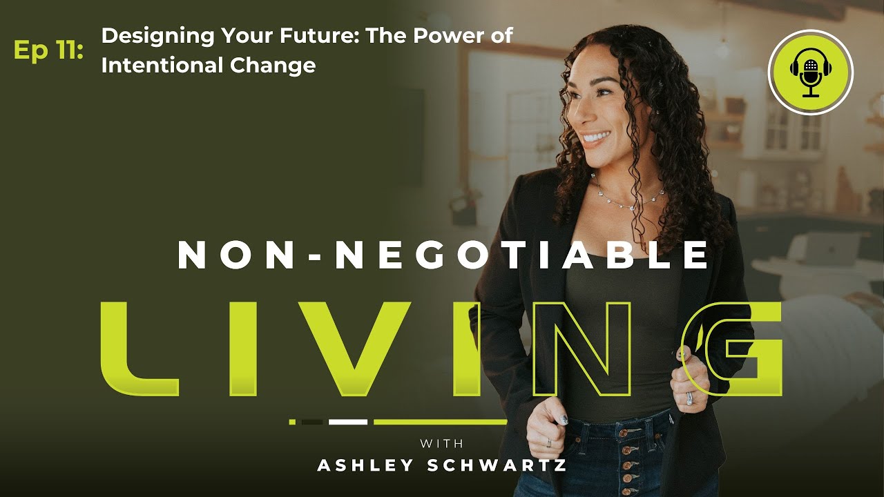 Ep 11 - Designing Your Future: The Power of Intentional Change - YouTube