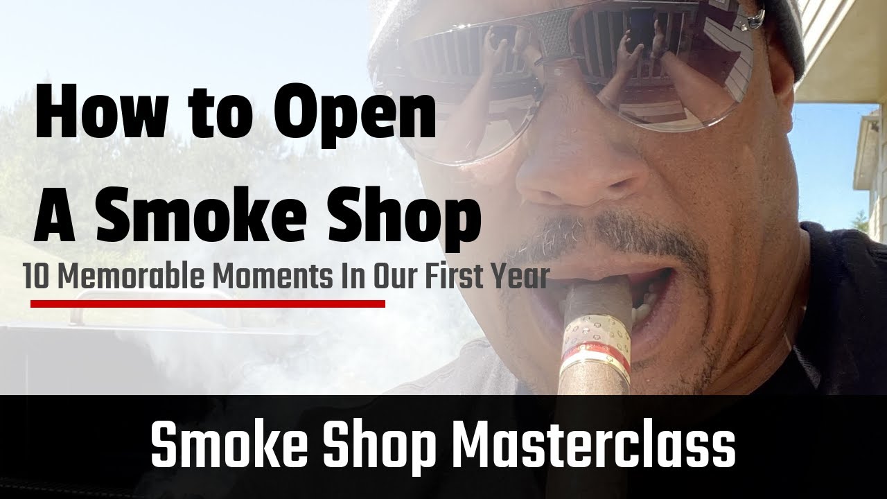 10 Memorable First Year Smoke Shop Moments And What We Learned | How To ...