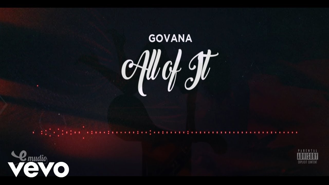 GOVANA - ALL OF IT (OFFICIAL AUDIO) - YouTube