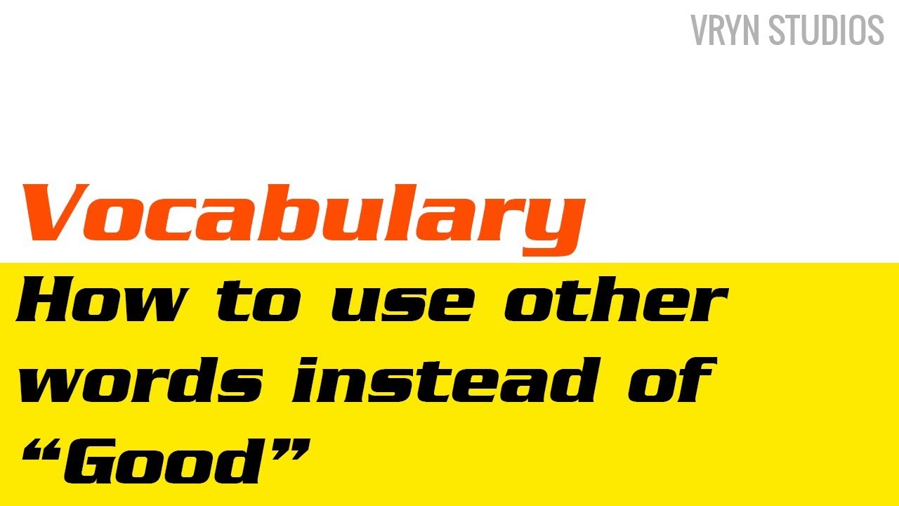 Vocabulary Using Other Words Instead Of Good YouTube vocabulary-using-other-words-instead-of-good-youtube