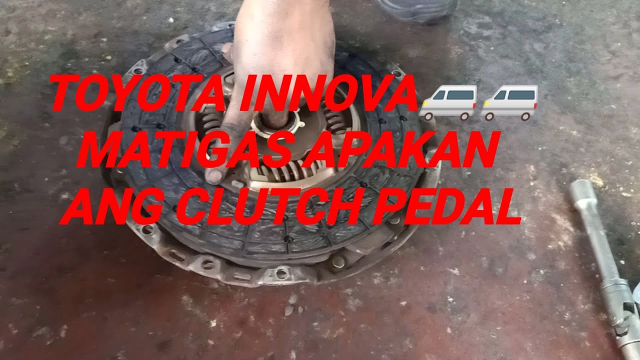 TOYOTA INNOVA🚐🚐MATIGAS APAKAN ANG CLUTCH PEDAL - YouTube