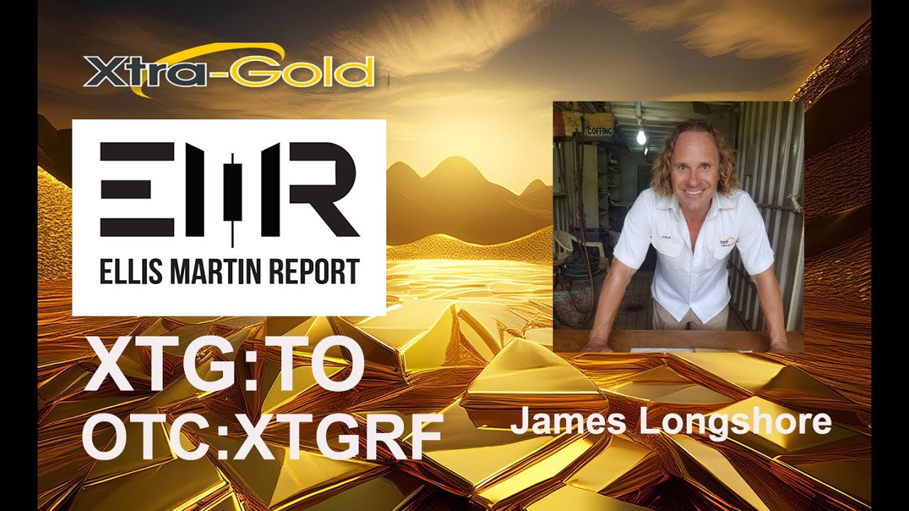 Ellis Martin Report:Xtra-Gold Resources' James Longshore, Self-Funded ...