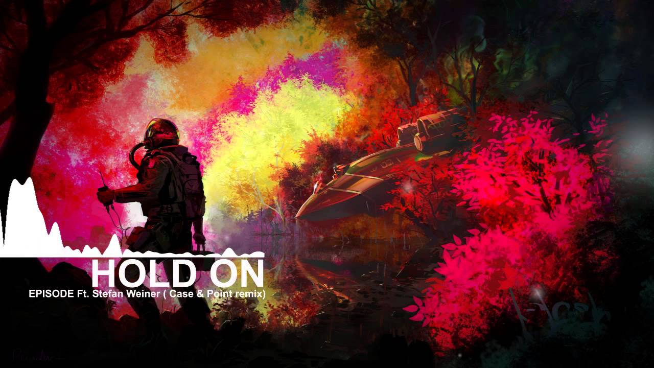 EPISODE ft. Stefan Weiner - Hold On (Case & Point Remix) | Wraith Music ...