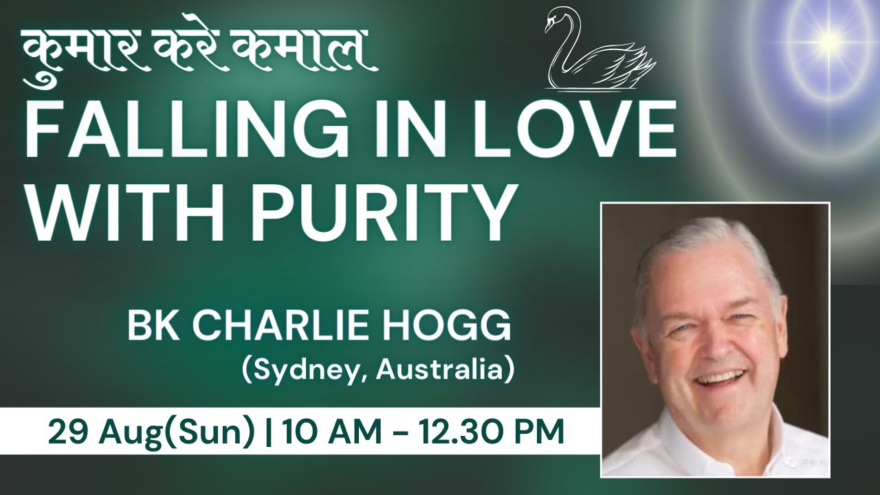 Falling in love with Purity - BK Charlie(Sydney) | Kumar Kare Kamal ...