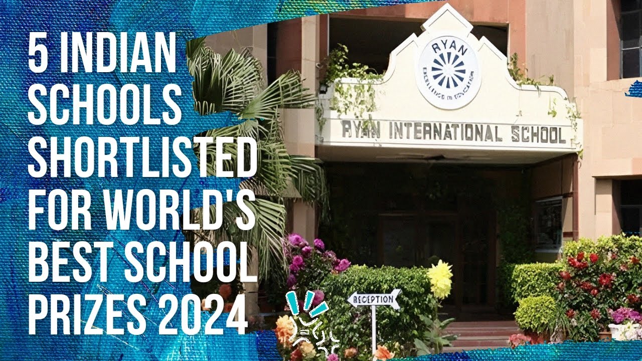 5 Indian Schools Shortlisted For World's Best School Prizes 2024 - YouTube