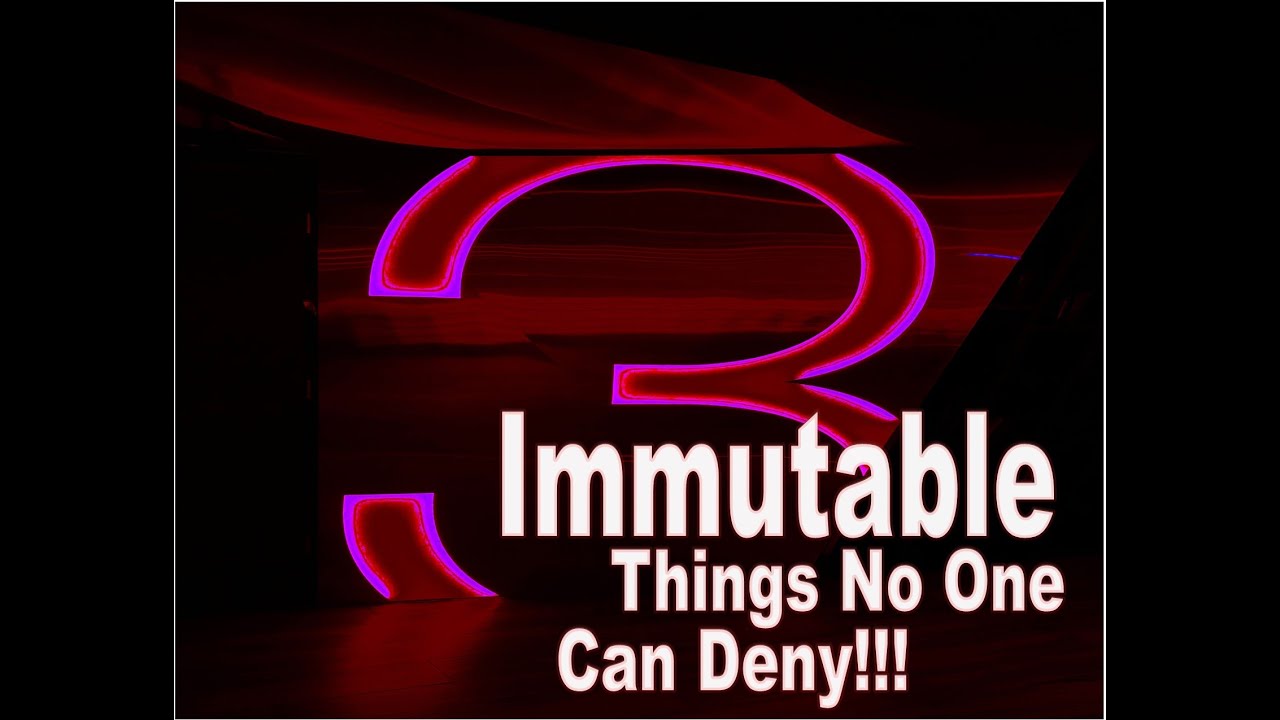 3 Immutable Things No One Can Deny!!! - YouTube