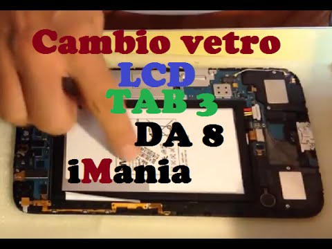 Sostituzione cambio vetro LCD samsung TAB 3 sm t311 iMania - YouTube
