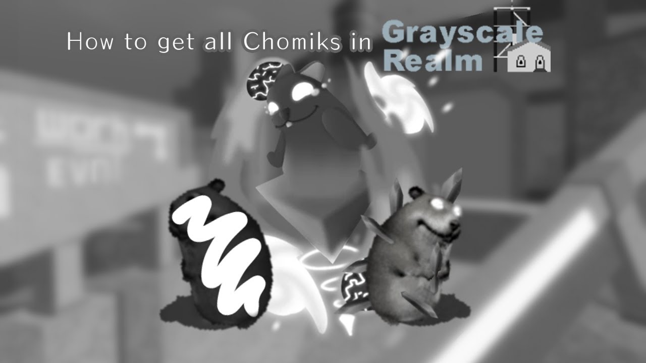 How to get All Chomiks in GRAYSCALE REALM (OUTDATED) - YouTube