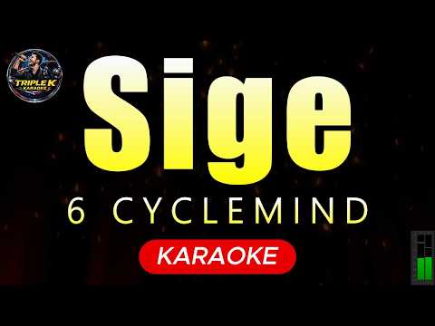 Sige - 6 Cyclemind (Karaoke)