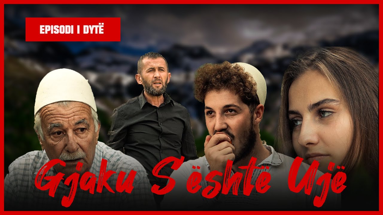 Gjaku S'është Ujë - Episodi 2 (Traditat Shqiptare) - YouTube