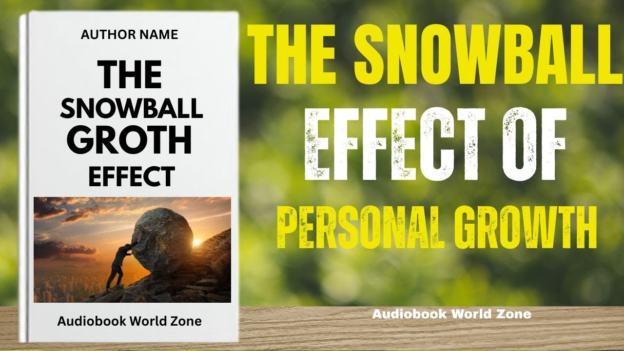 The Snowball Effect of Personal Growth | Audiobook - YouTube
