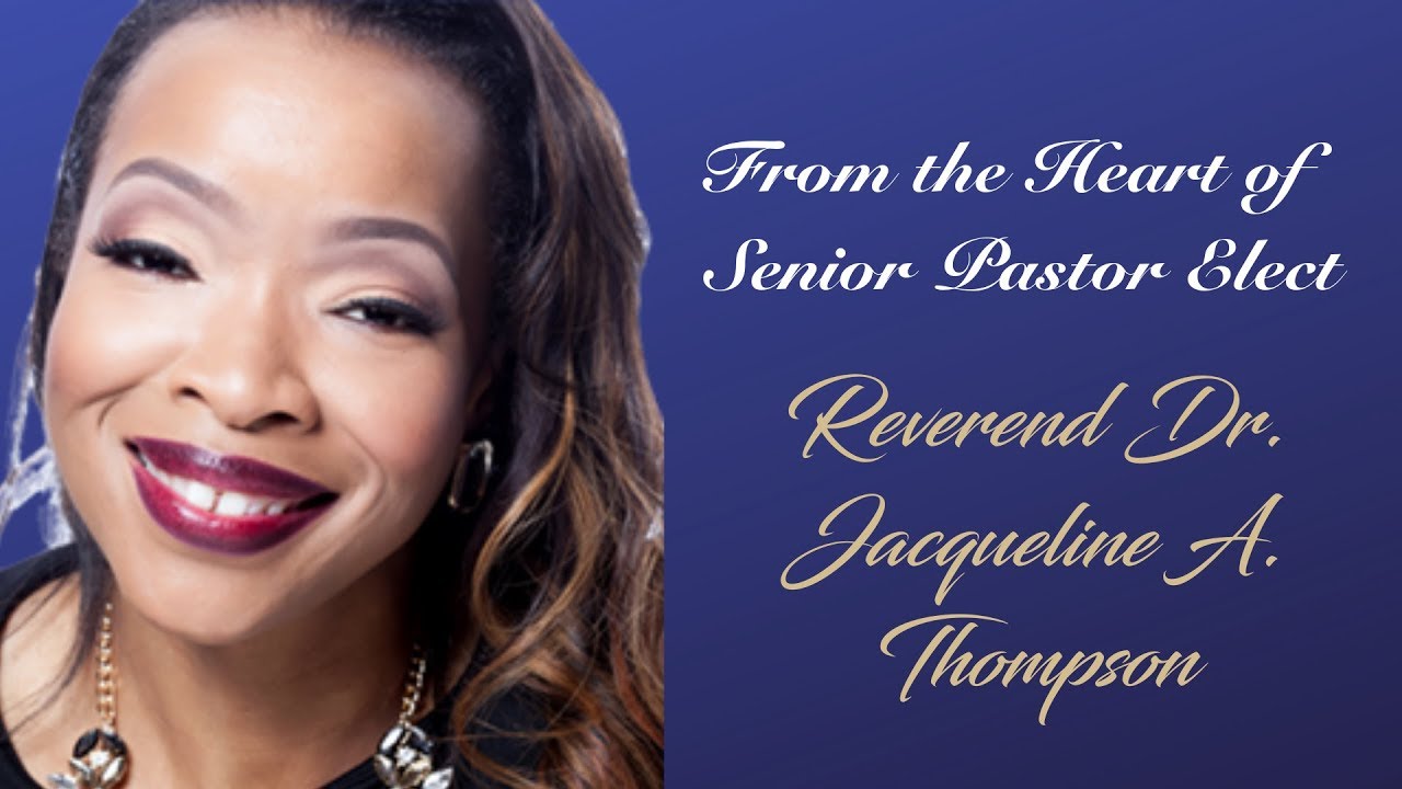 A Heartfelt Message from Senior Pastor Elect Dr Jacqueline Thompson ...