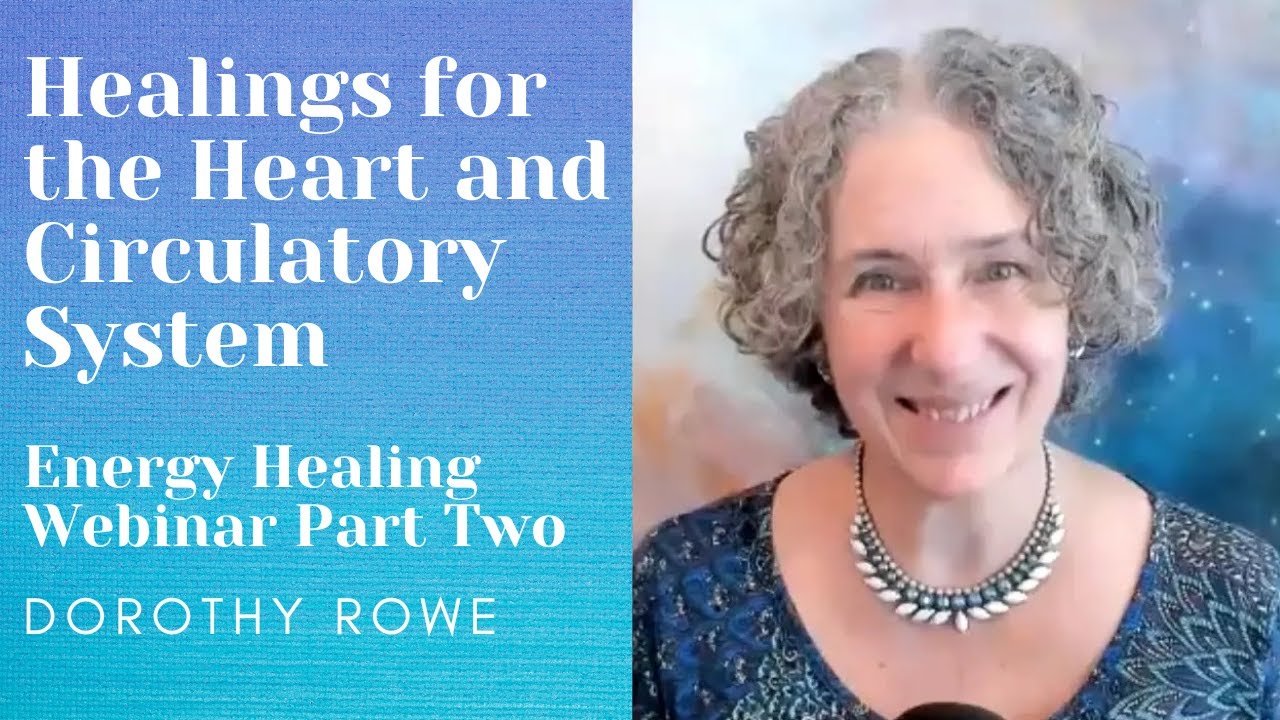Healings for the Heart and Circulatory System - Webinar with Dorothy ...