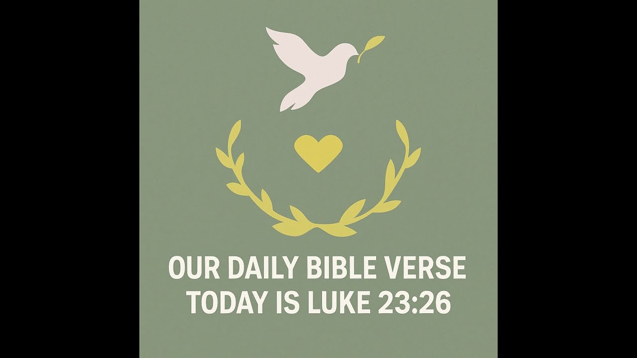 DAILY BIBLE VERSE TODAY IS LUKE 23 :26 - YouTube