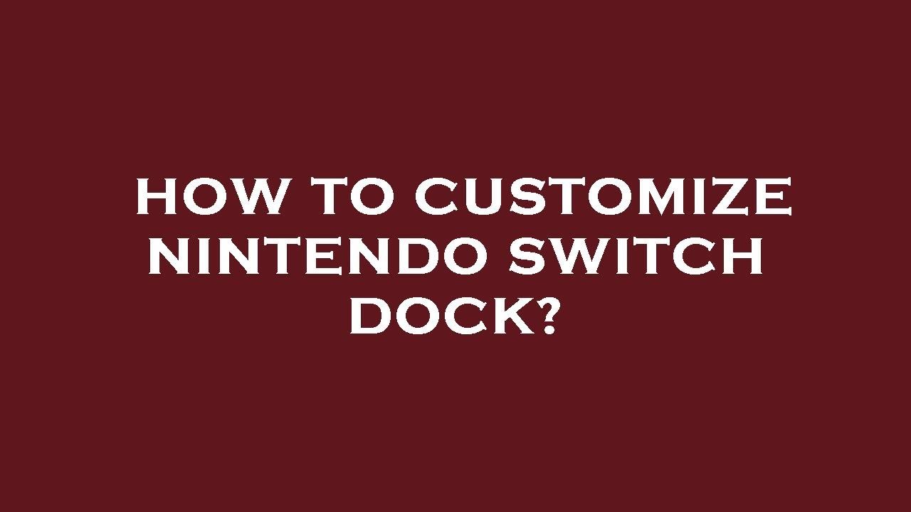 How to customize nintendo switch dock? - YouTube