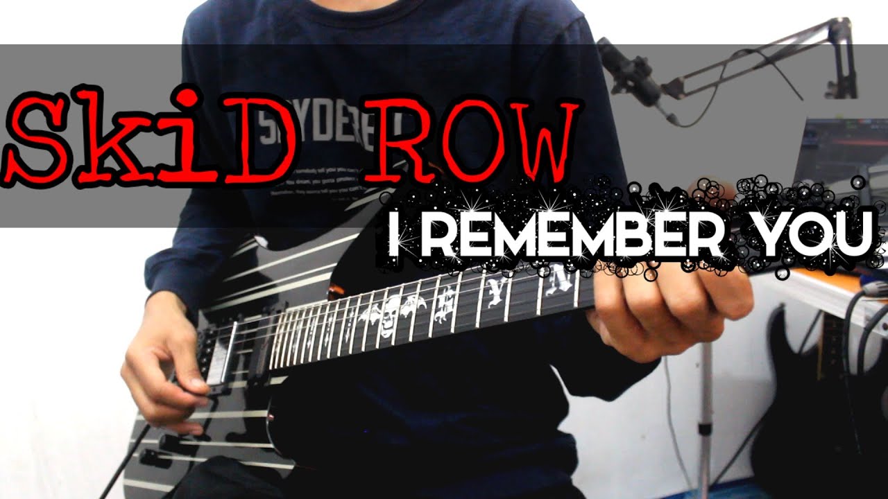 SKID ROW - I REMEMBER YOU SOLO GUITAR COVER #SKIDROW #IREMEMBERYOU ...