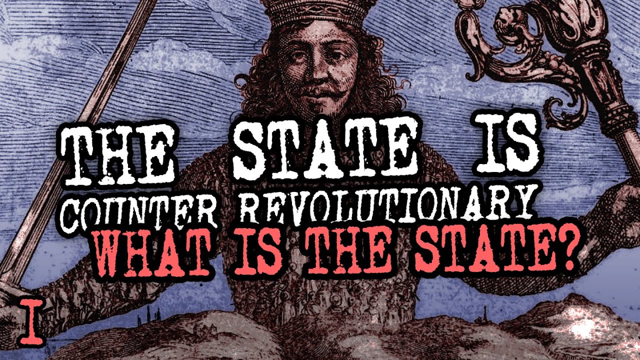 What is the State? | The State is Counter-Revolutionary (Part 1) - YouTube