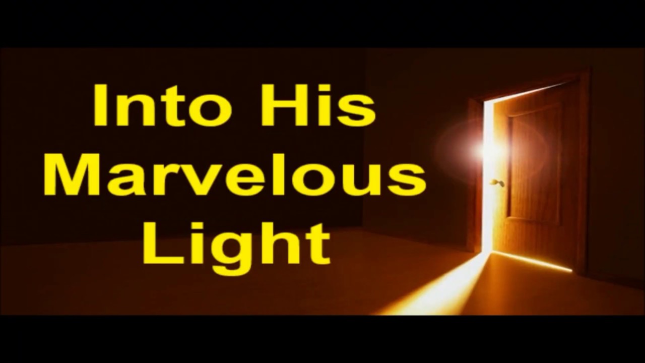 Into His Marvelous Light - YouTube