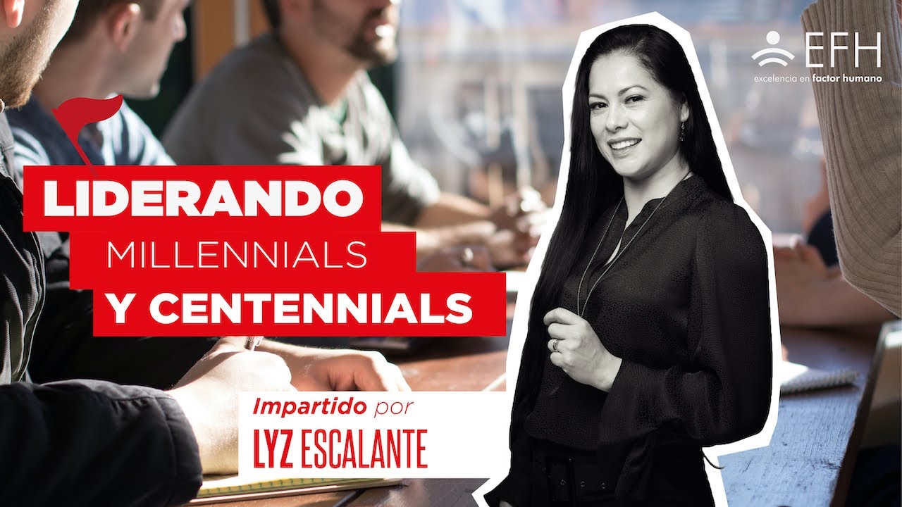 Liderando Millennials y Centennials - Lyz Escalante - Capital Humano ...
