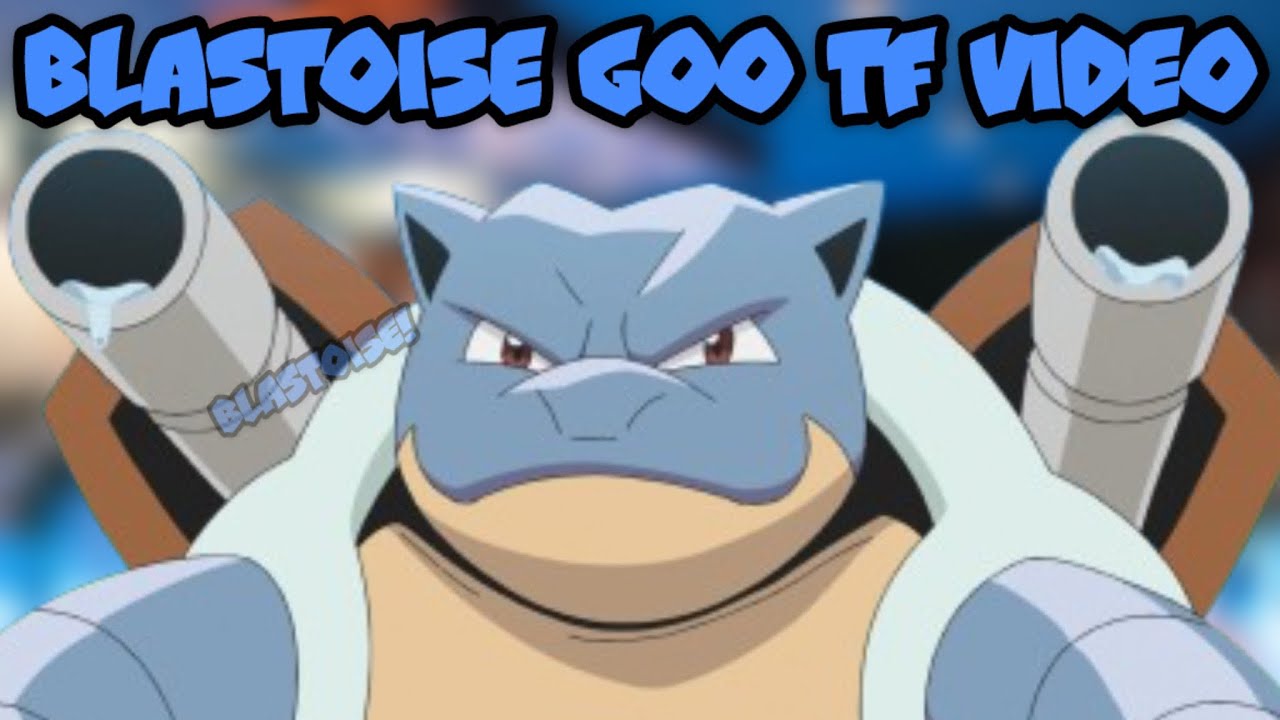 BLASTOISE GOO TF VIDEO || POKEMON TF || AUDIO ASMR 🌊 - YouTube