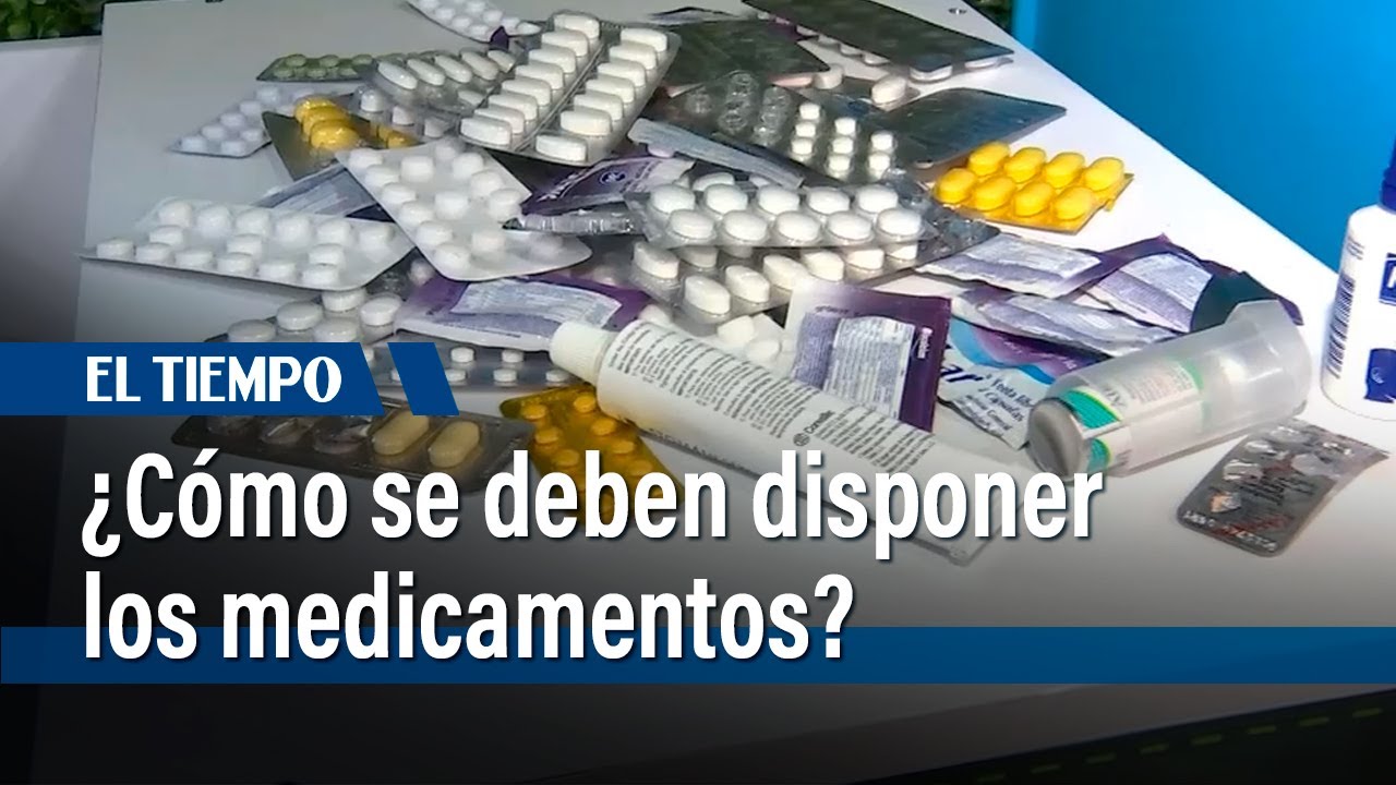 ¿Cómo se deben disponer los medicamentos de forma adecuada? | El Tiempo ...