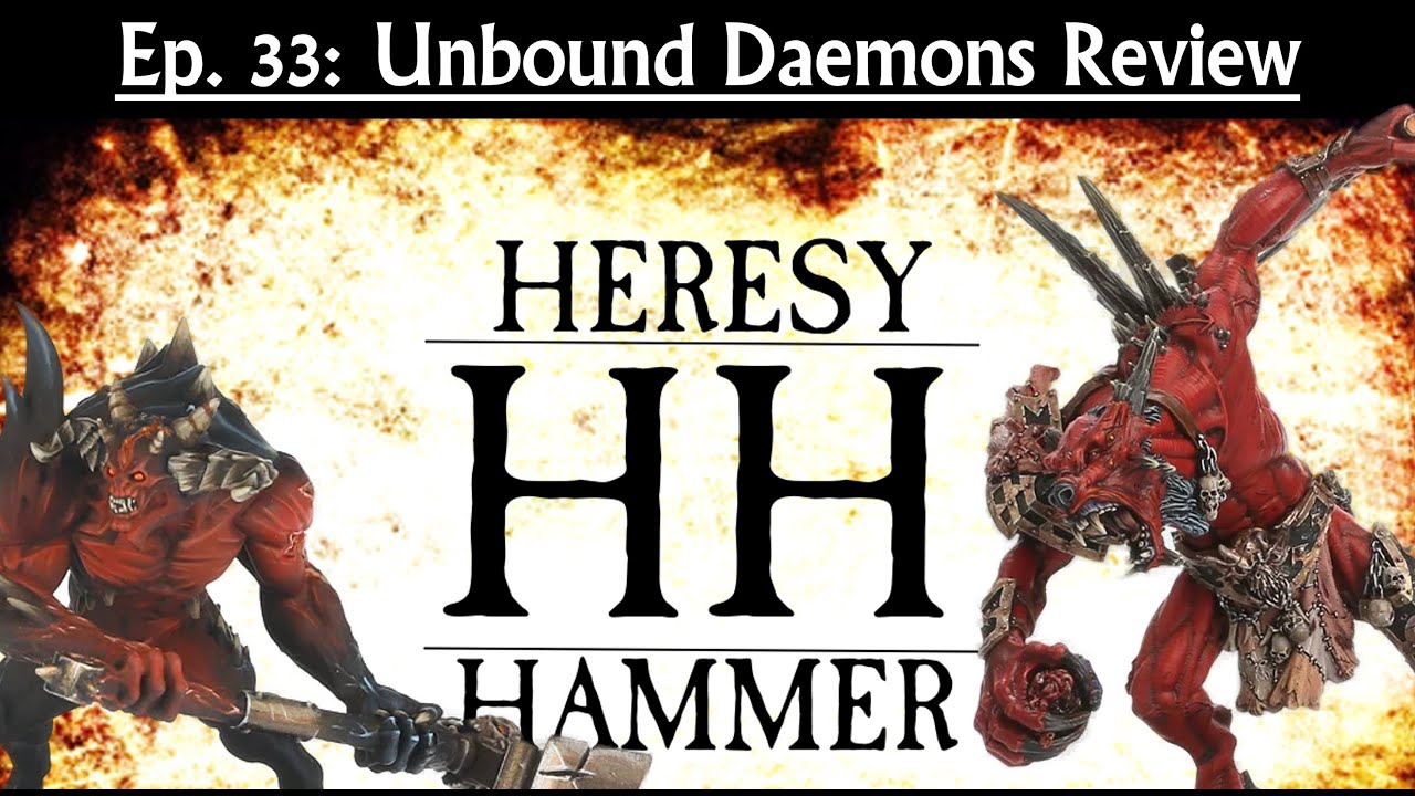 Ep.33 Unbound Daemon List Review for The Horus Heresy - Heresy Hammer ...