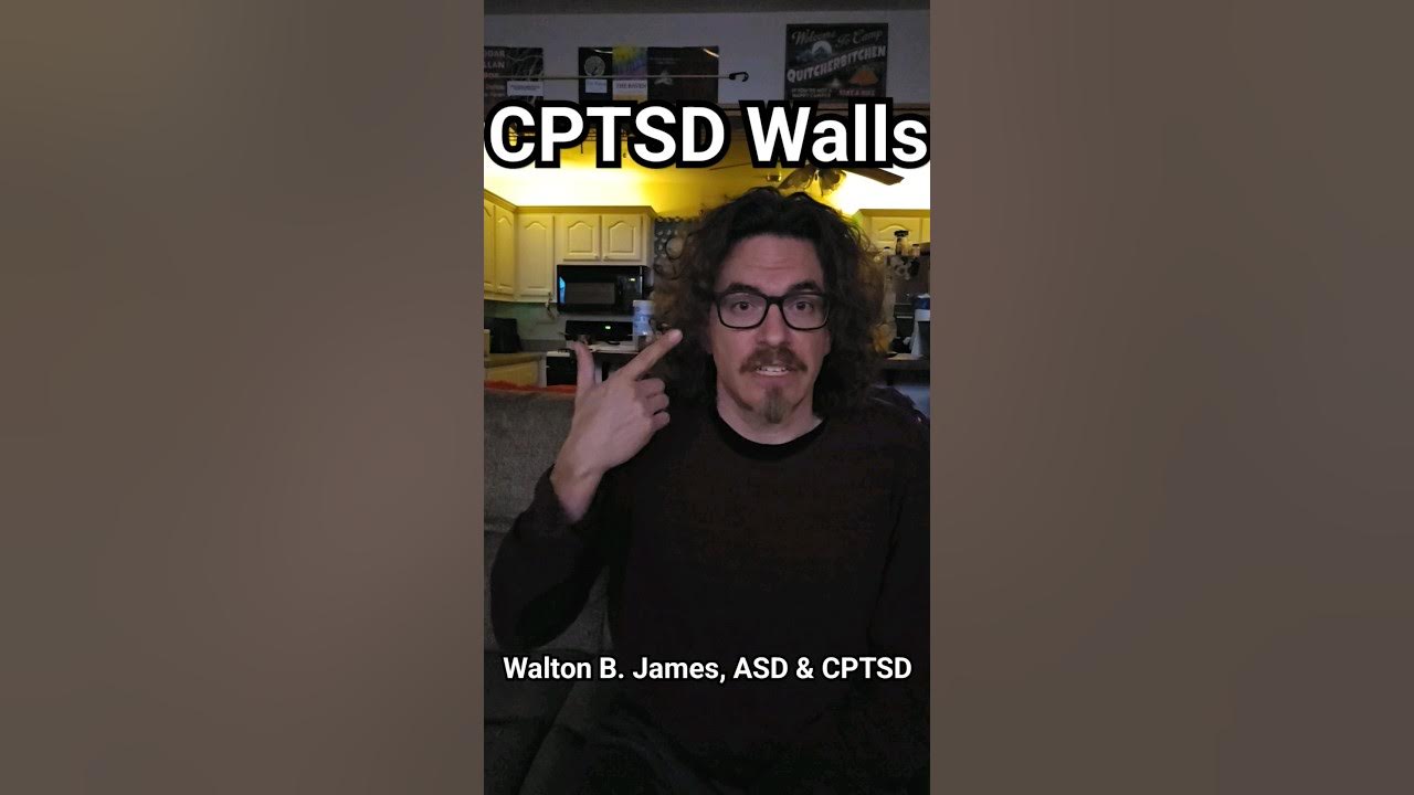 CPTSD Walls - Walton B. James, ASD & CPTSD - YouTube