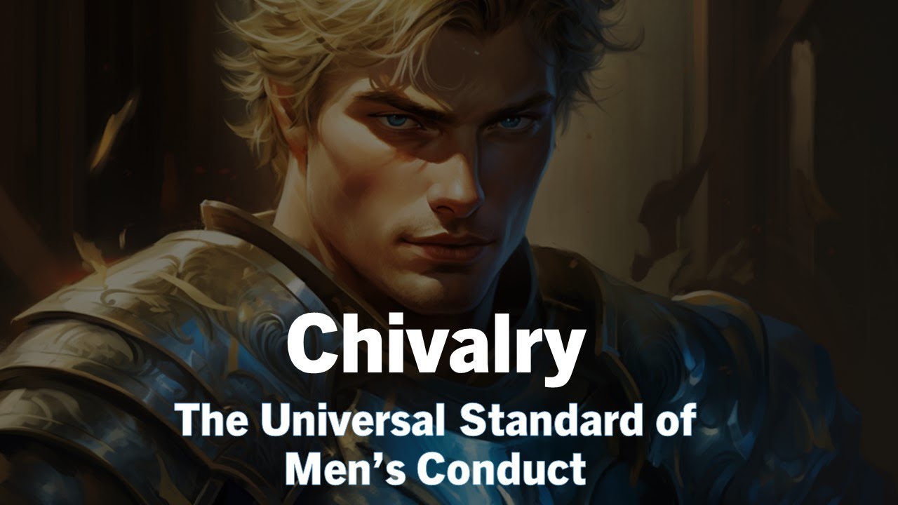 Chivalry: The Universal Standard of Men's Conduct - YouTube