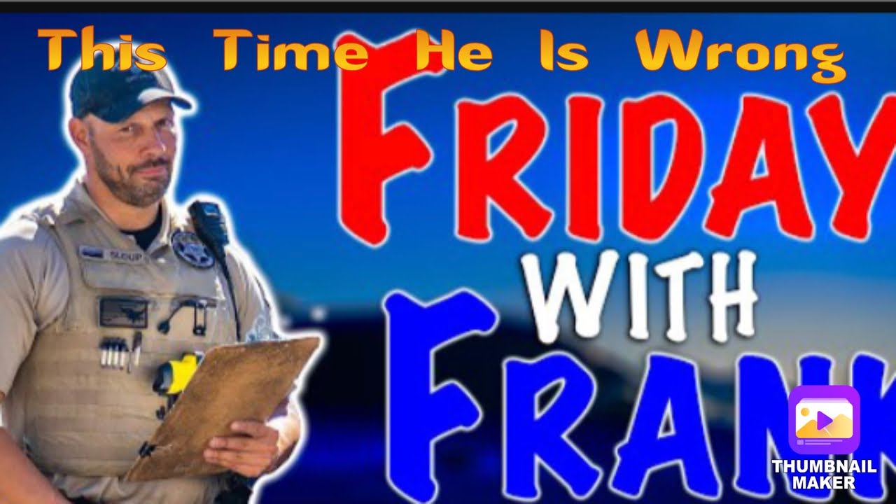 Fridays With Frank Is Wrong! Frank The Cop - YouTube