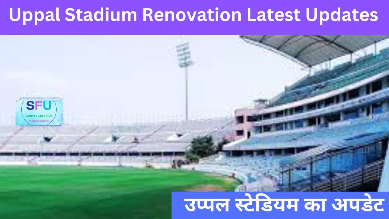 Uppal Stadium Renovation Latest Updates | Uppal Stadium Renovation ...